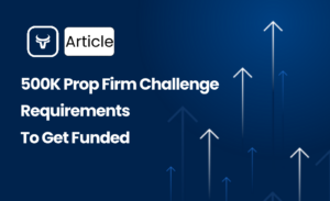 500K Prop Firm Challenge Requirements To Get Funded - FundingTraders Blog