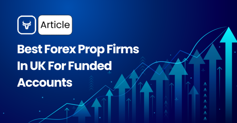 Best Forex Prop Firms In UK For Funded Accounts - FundingTraders Blog