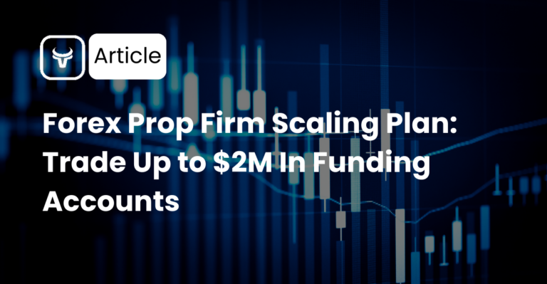 Forex Prop Firm Scaling Plan: Trade Up to $2M In Funding Accounts - FundingTraders Blog