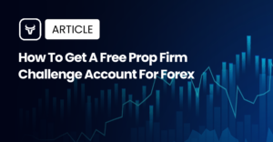 How To Get A Free Prop Firm Challenge Account For Forex - FundingTraders Blog