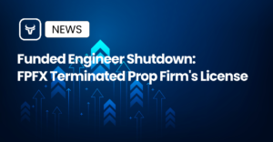 Funded Engineer Shutdown: FPFX Terminated Prop Firm's License In ...