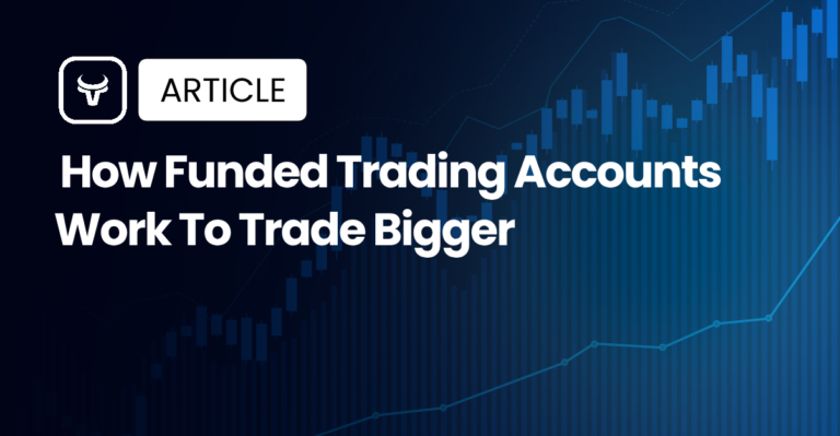 How Funded Trading Accounts Work To Trade Bigger - FundingTraders Blog