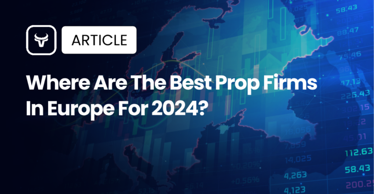 Where Are The Best Prop Firms In Europe For 2024? - FundingTraders Blog