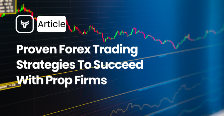 Proven Forex Trading Strategies To Succeed With Prop Firms - FundingTraders Blog