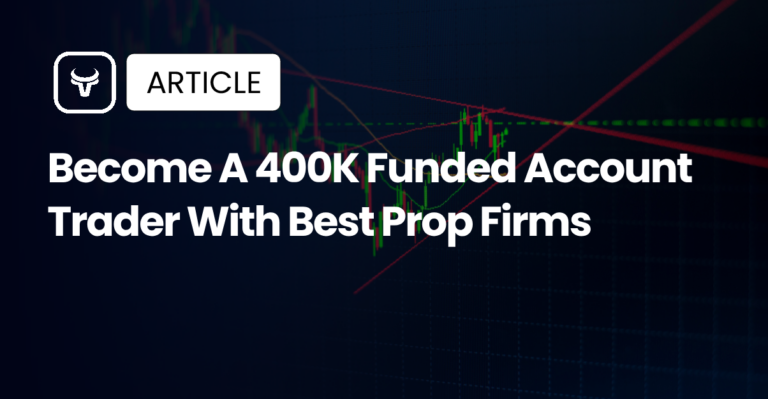 Become A 400K Funded Account Trader With Best Prop Firms - FundingTraders Blog
