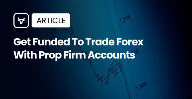 Get Funded To Trade Forex With Prop Firm Accounts - FundingTraders Blog