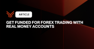 Get Funded For Forex Trading With Real Money Accounts - FundingTraders Blog